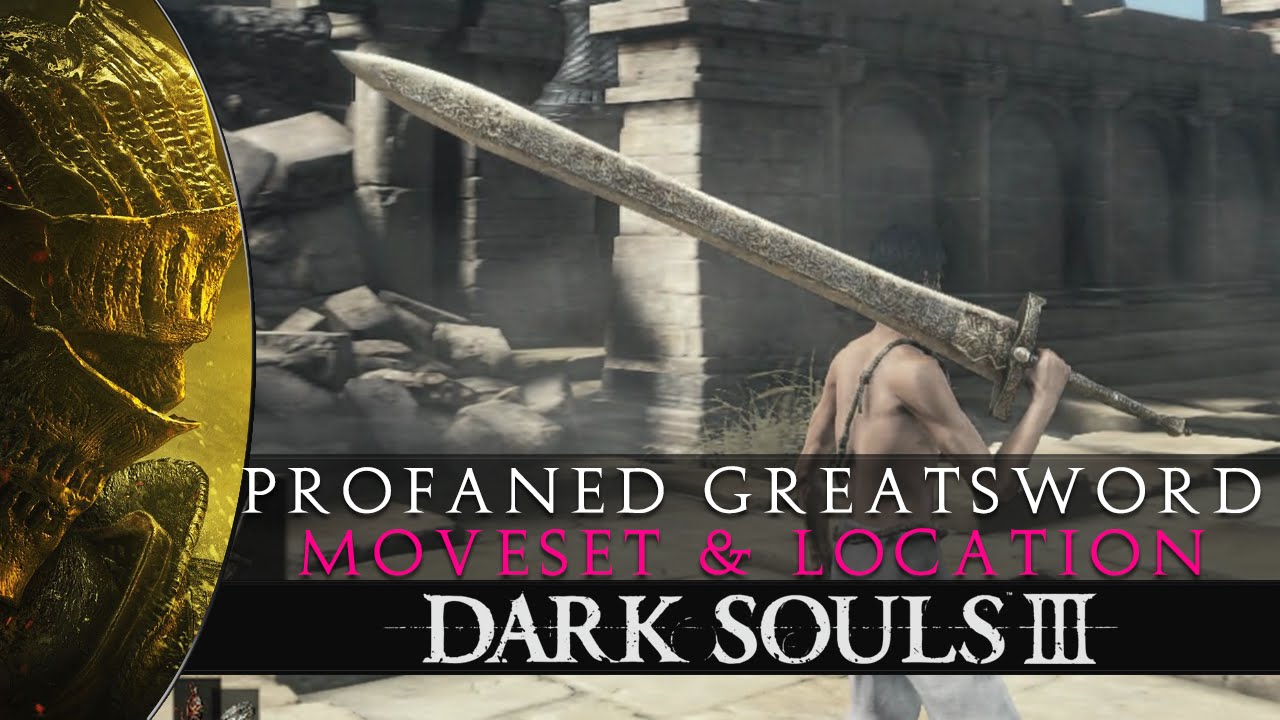 Dark Souls 3 - Profaned Greatsword Moveset & Weapon Art Showcase - YouTube