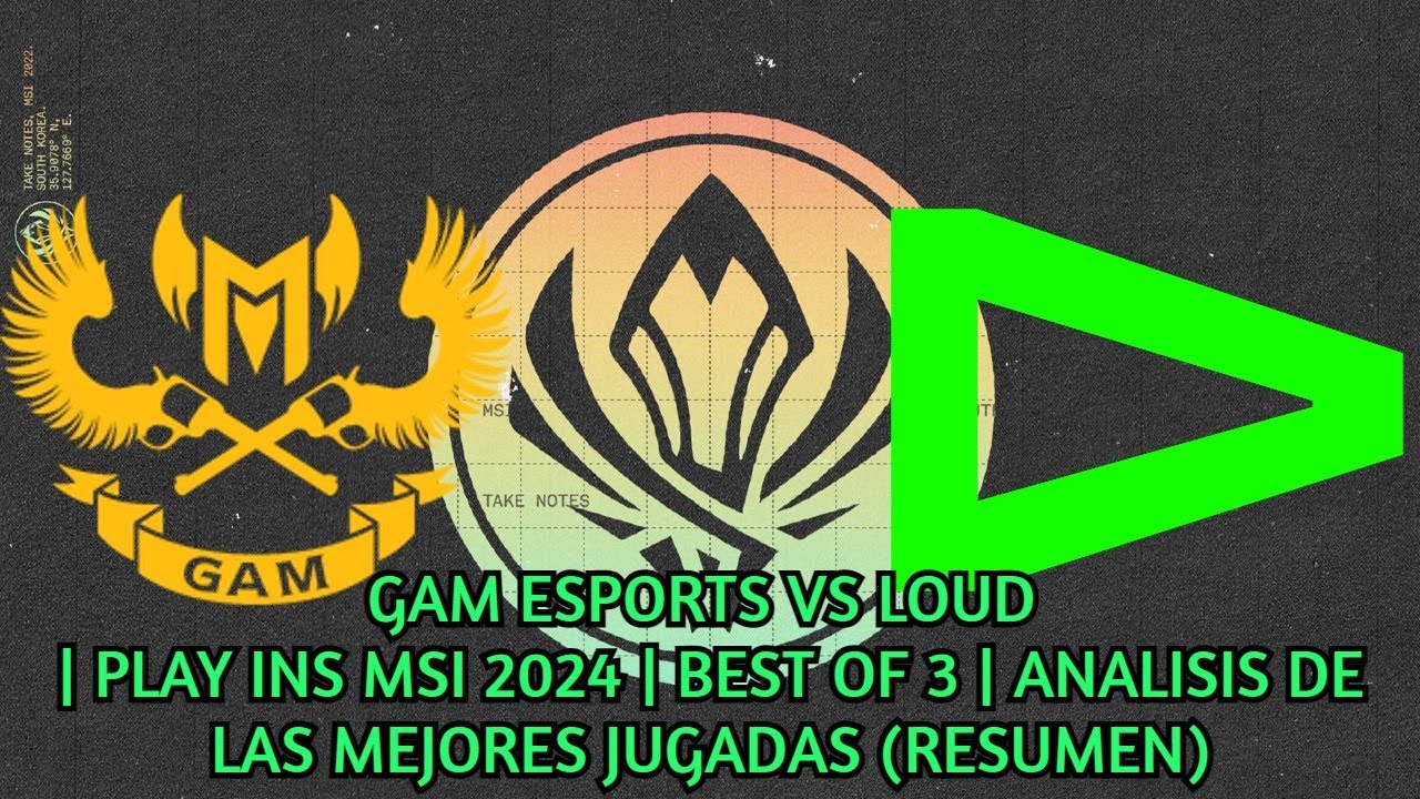 GAM ESPORTS VS LOUD | PLAY INS MSI 2024 | BEST OF 3 | ANALISIS DE LAS ...