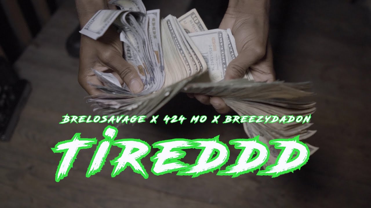 Tireddd Ft Brelosavage x 424 Mo x Breezydadon - YouTube