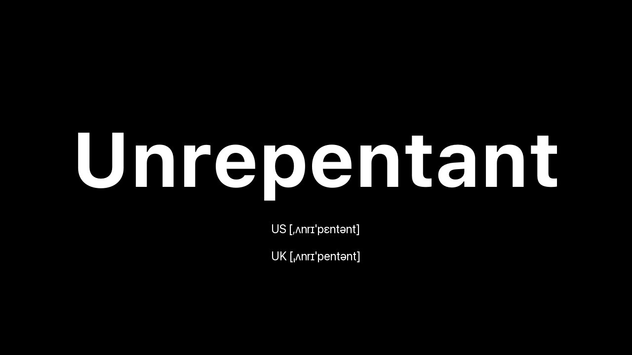 How to Pronounce Unrepentant: 🇺🇸 American English vs. 🇬🇧 British ...
