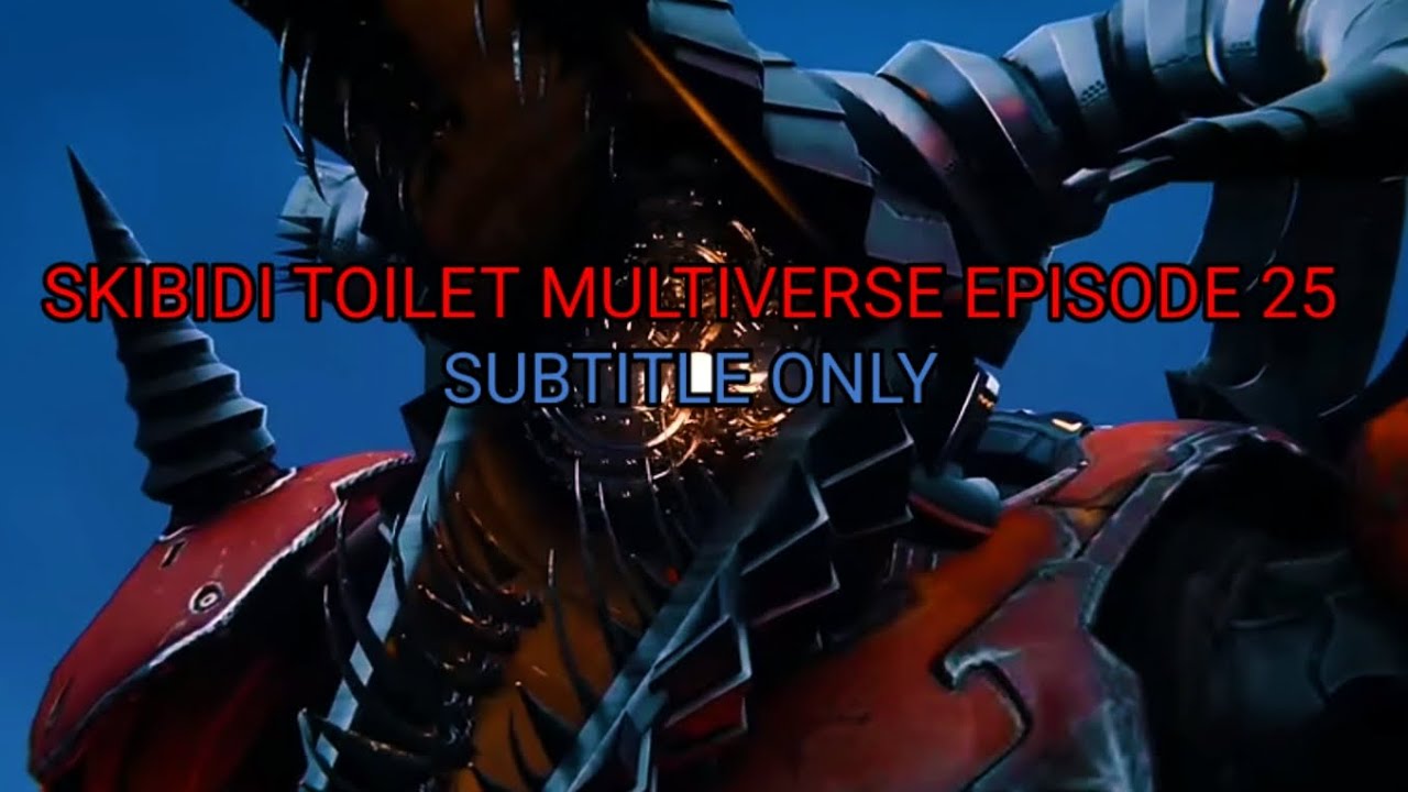 SKIBIDI TOILET MULTIVERSE EPISODE 25 SUBTITLE ONLY ENGLISH VERSION ...