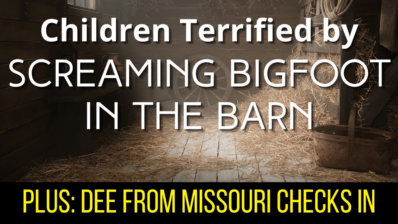 Ran Out Of The Barn By A Screaming Bigfoot - Plus: Dee From Missouri ...