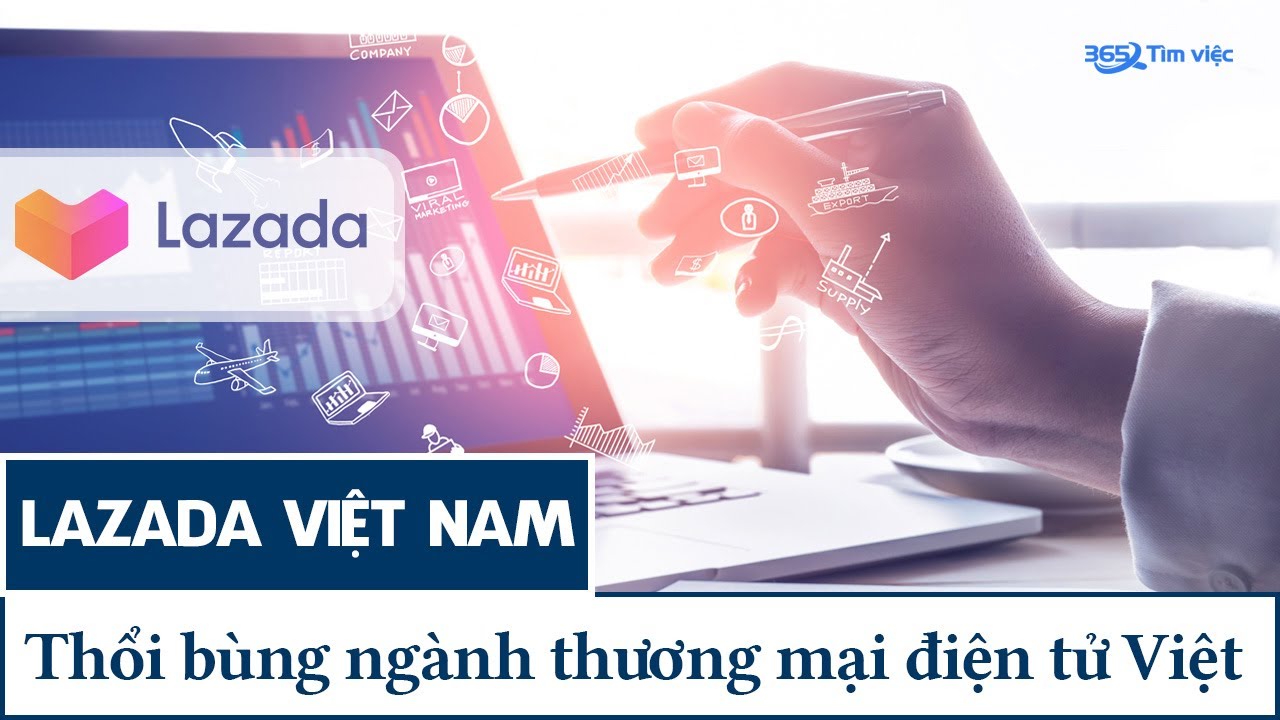 Lazada Việt Nam - thổi bùng ngành thương mại điện tử Việt - YouTube
