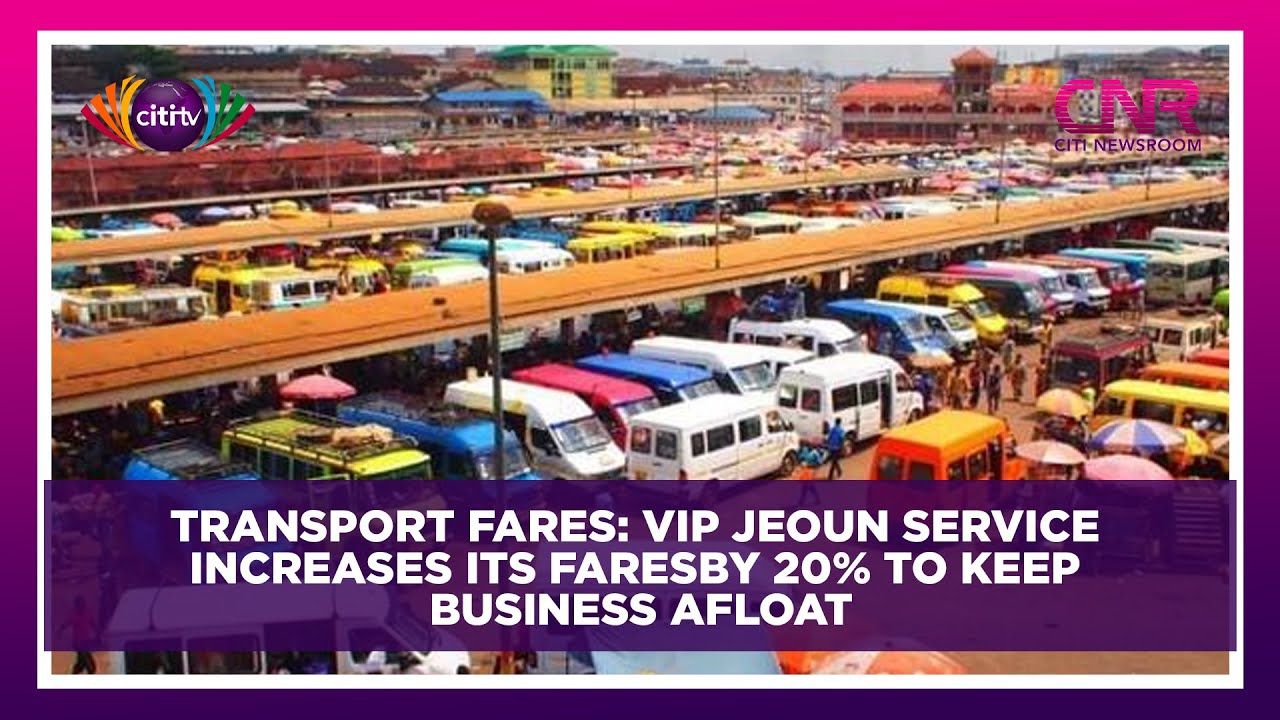 Transport fares: VIP JEOUN Service increases its fares by 20% to keep ...