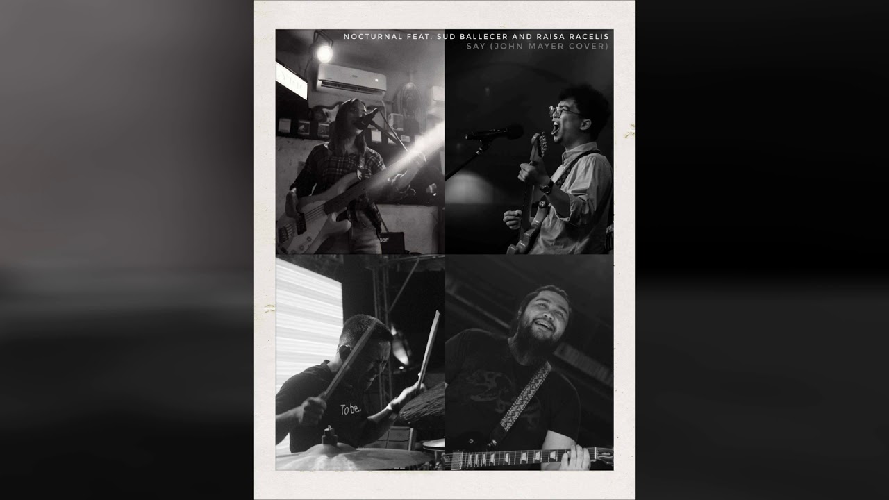 Nocturnal feat. Sud Ballecer and Raisa Racelis - Say (John Mayer Cover ...