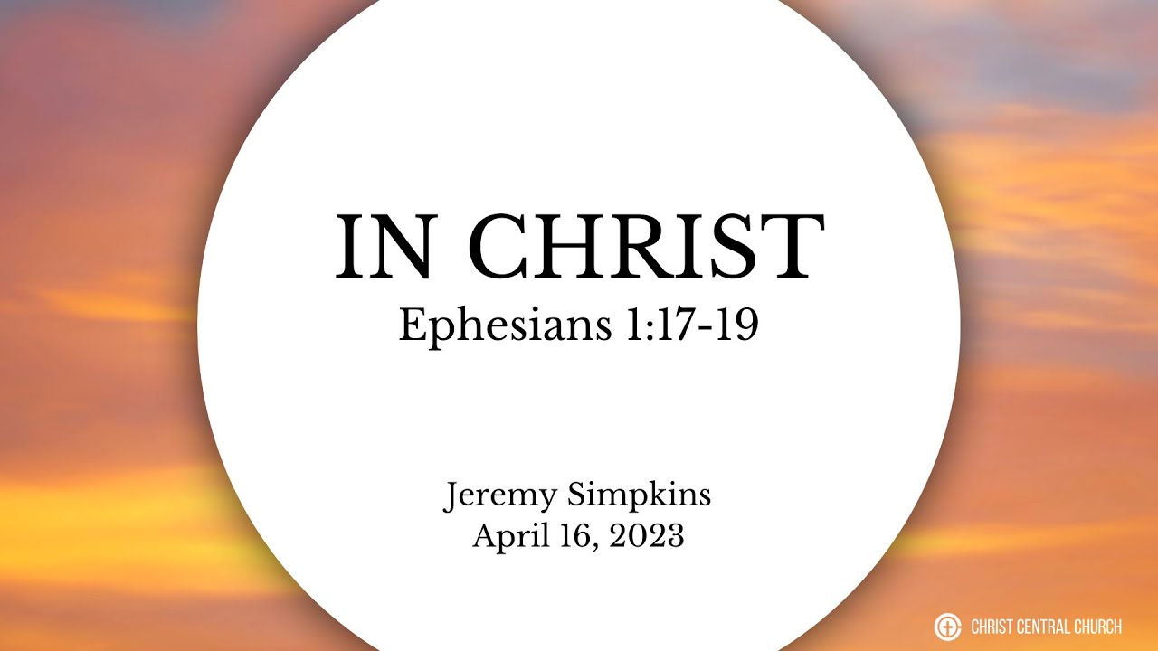In Christ Ephesians 1 17 19 YouTube In Christ Ephesians 1 17 19 YouTube