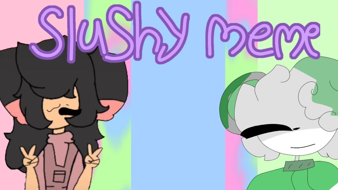 Slushy meme~•Collab!~•{ain't finished-}~•Read Des!~•] - YouTube