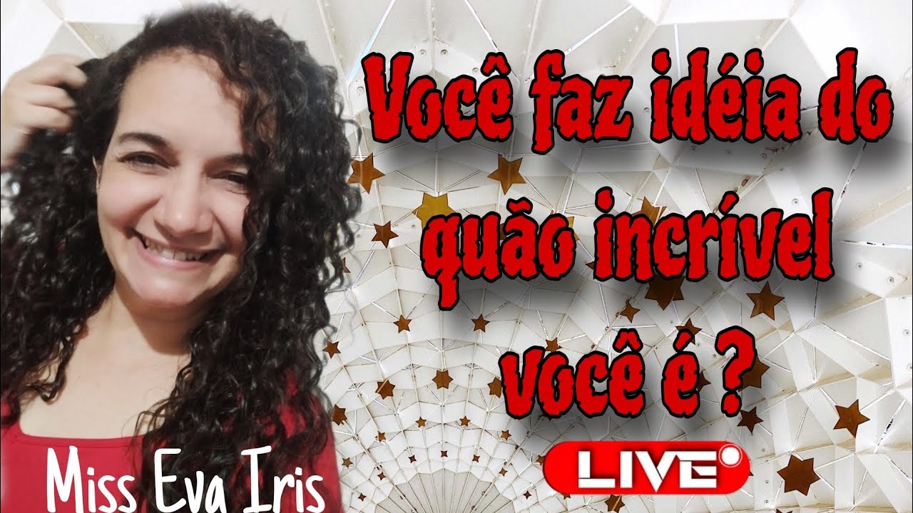 VOCÊ FAZ IDÉIA DO QUÃO INCRÍVEL VOCÊ É?! 🌟Missionária Eva Iris ꕥ ao ...
