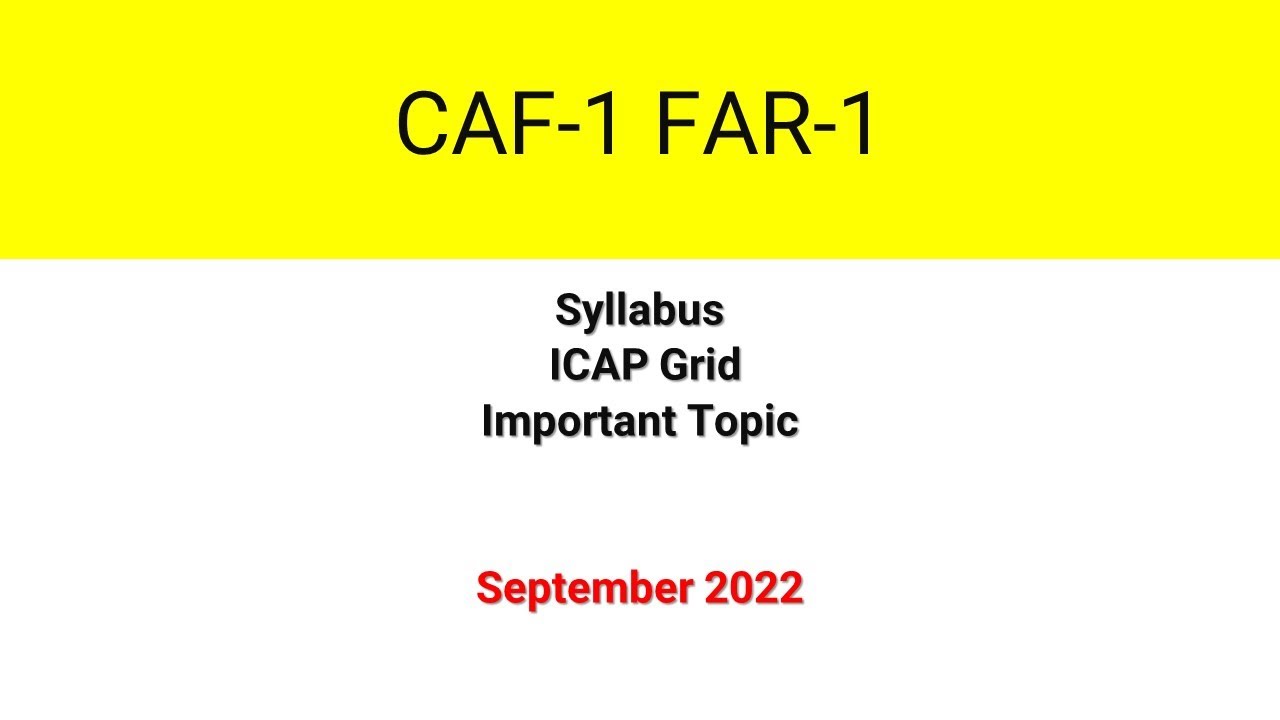 CAF 1 FAR-1, Syllabus, ICAP Grid , Important Topic September 2022 - YouTube