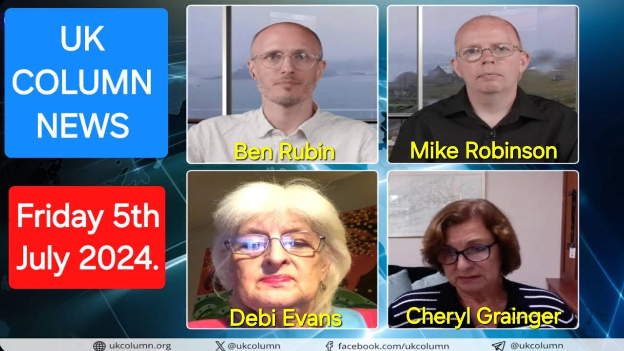 UK Column News - Friday 5th July 2024. - YouTube
