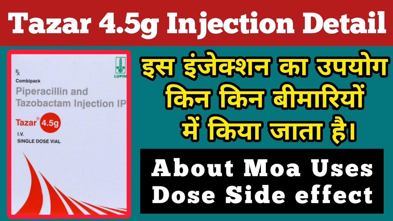 Tazar Injection Uses | Piperacilline and Tazobactam injection uses in ...