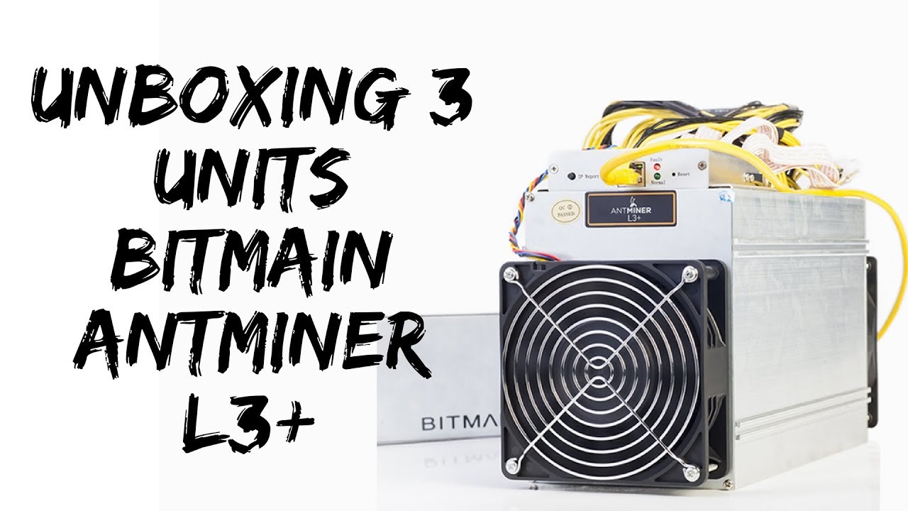 Unboxing 3 Units Bitmain Antminer L3+ Litecoin Asic Miner - YouTube