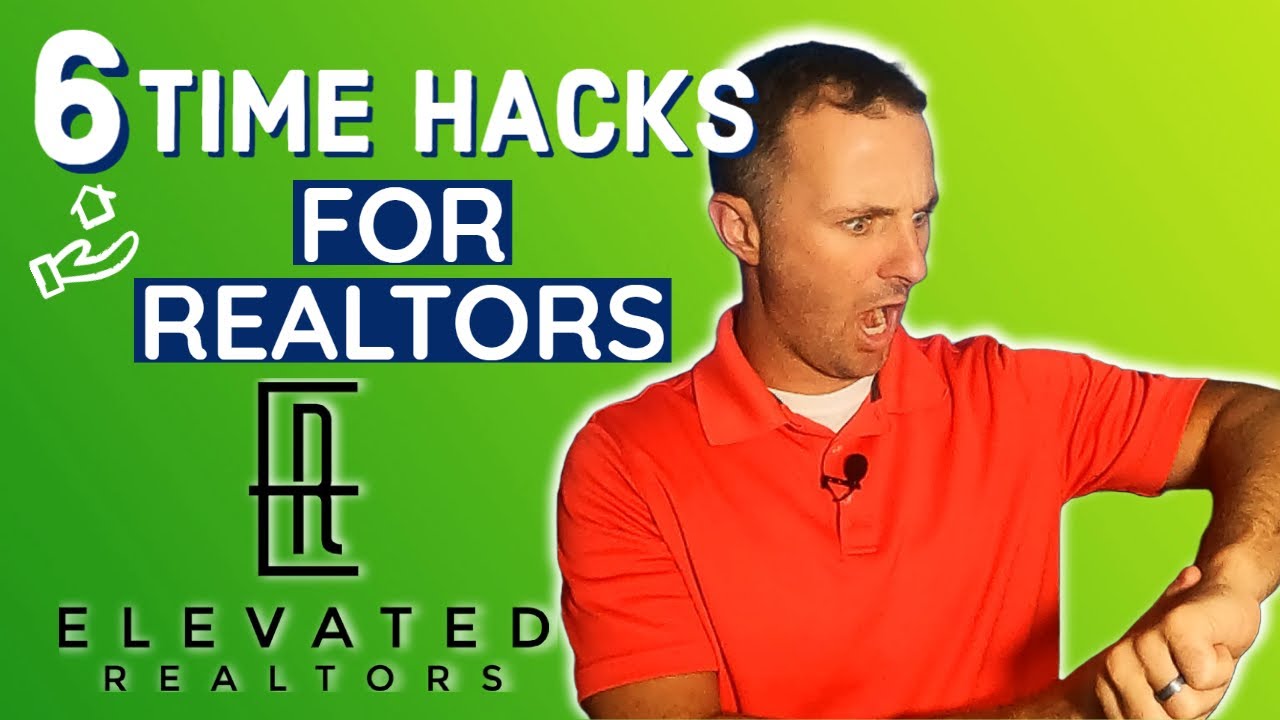 Real Estate Agent Hacks - 6 Tips to Maximize Your Time | Realtor Time ...