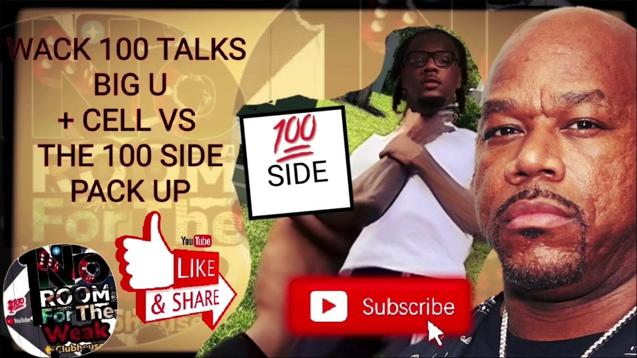 WACK 100 talks more BIG U + CELL CELL vs 100 SIDE pack out #clubhouseapp #wack100 - YouTube