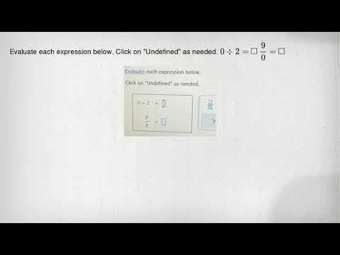 Evaluate each expression below. Click on "Undefined" as needed. 0div 2= square (9)/(0)= square ...