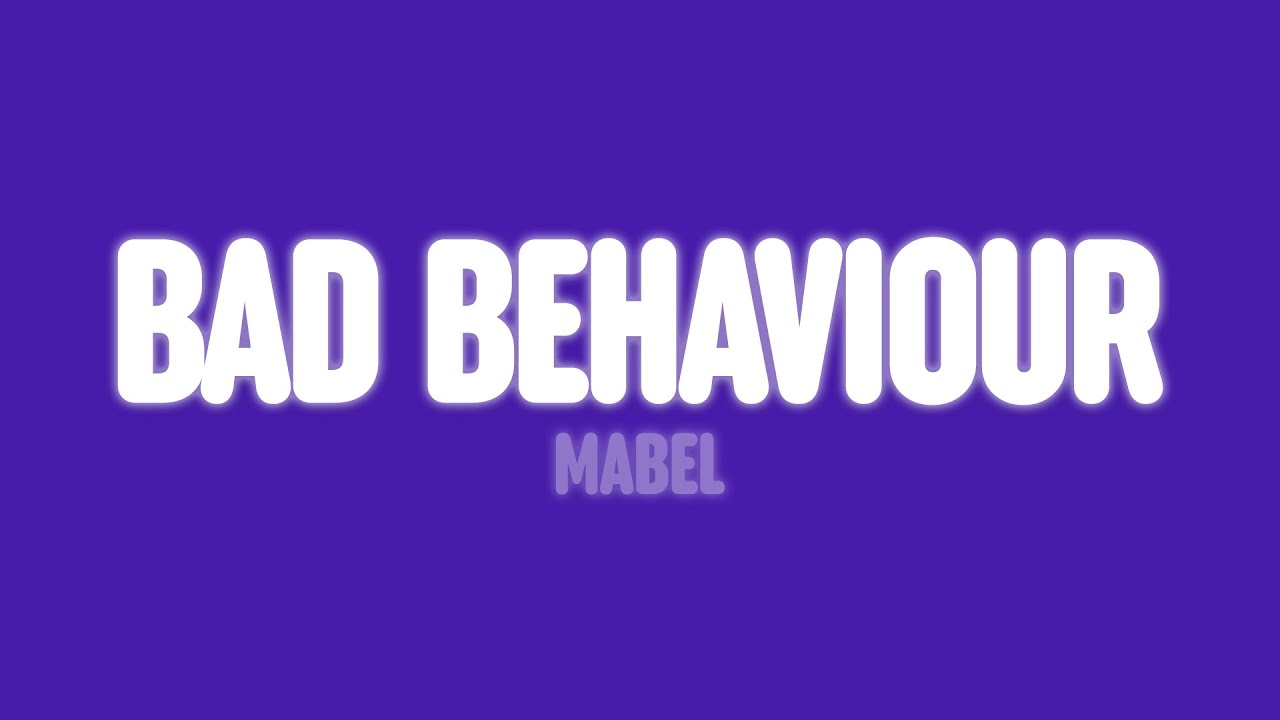 Mabel - Bad Behaviour (Lyrics) - YouTube