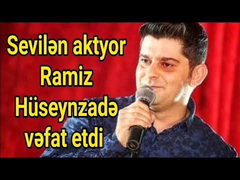 SON DƏQİQƏ! Tanınmış aktyor Ramiz Hüseynzadə qəflətən vəfat etdi