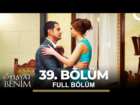 O Hayat Benim 39. Bölüm