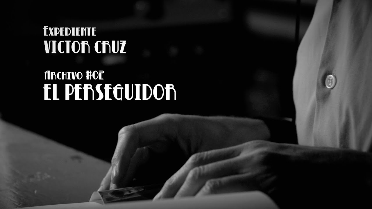 INVESTIGADOR DE CINE - Expediente Víctor Cruz / EL PERSEGUIDOR - YouTube