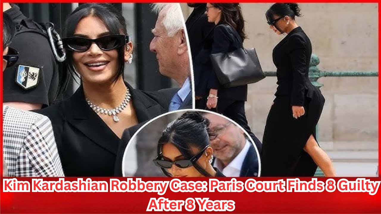 Kim Kardashian Robbery Case: Paris Court Finds 8 Guilty After 8 Years ...