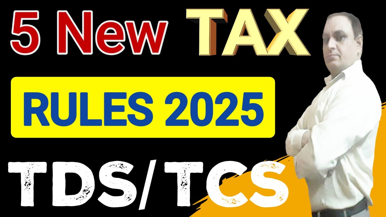 TDS New Rules 2025 | 5 tds and tcs new deduction rules - YouTube