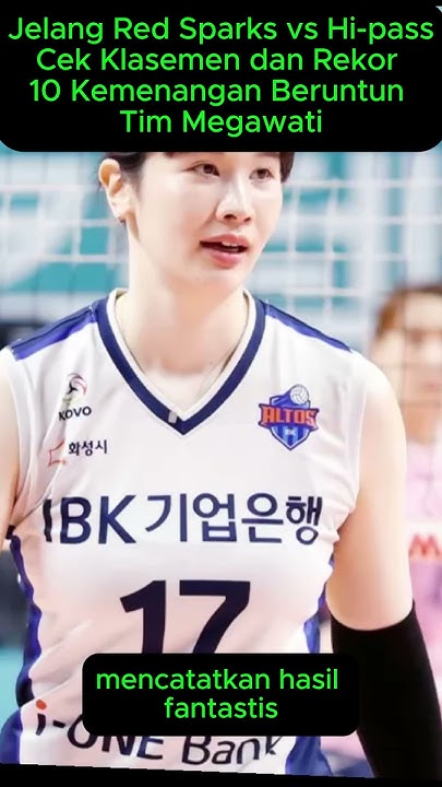 Jelang Red Sparks vs Gimcheon Hi-pass,Cek Klasemen dan Rekor 10 Kemenangan Beruntun Tim Megawati ...