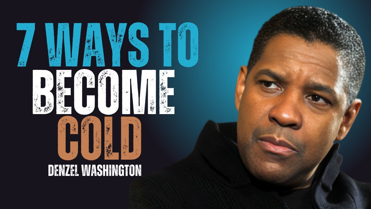 7 WAYS TO BECOME COLD Best motivational speech by denzal Washington ...