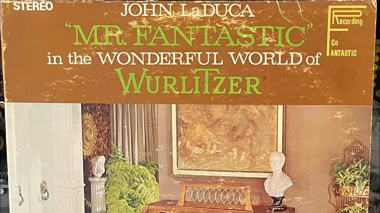 John Laduca “Mr Fantastic” in the wonderful world of Wurlitzer album ...
