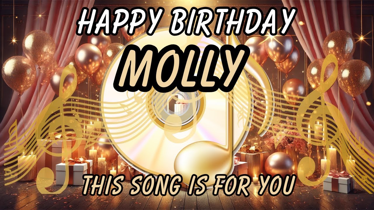 Happy Birthday Molly – Best Birthday Song for Molly - YouTube