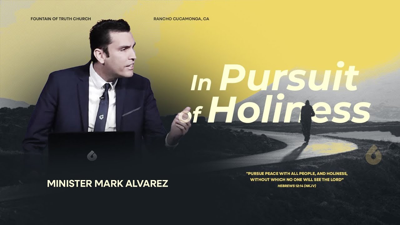 IN PURSUIT OF HOLINESS | Minister Mark Alvarez - YouTube