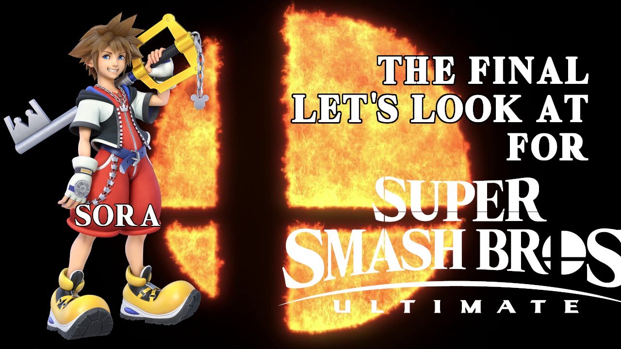 THE FINAL LET'S LOOK AT FOR SMASH ULTIMATE (Sora) - YouTube