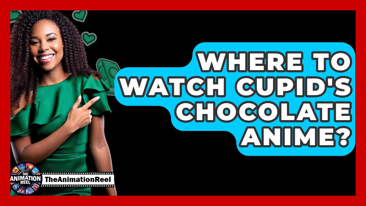 Where To Watch Cupid's Chocolate Anime? - The Animation Reel - YouTube