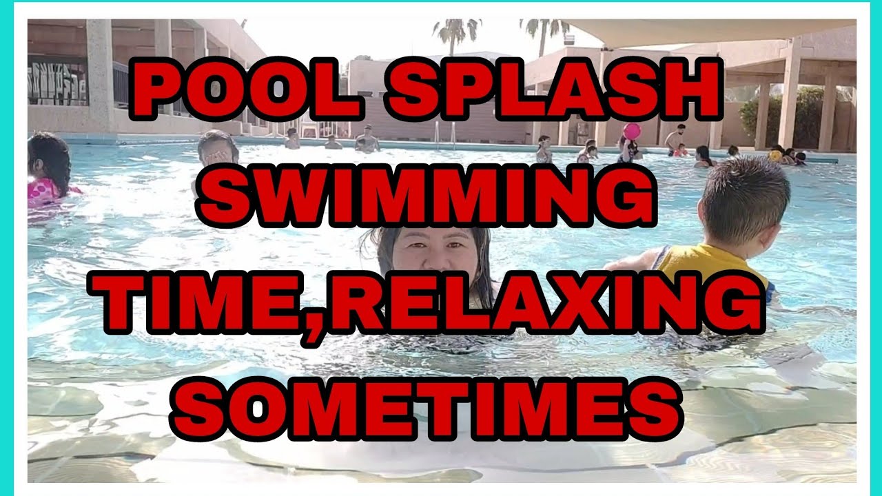 POOL SPLASH SWIMMING TIME/ RELAXING AND FAMILY DAY - YouTube