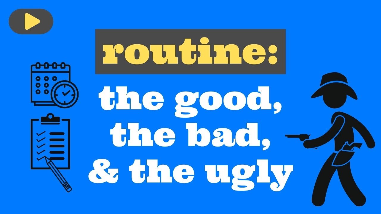 Routine: the Good, the Bad, and the Ugly - YouTube