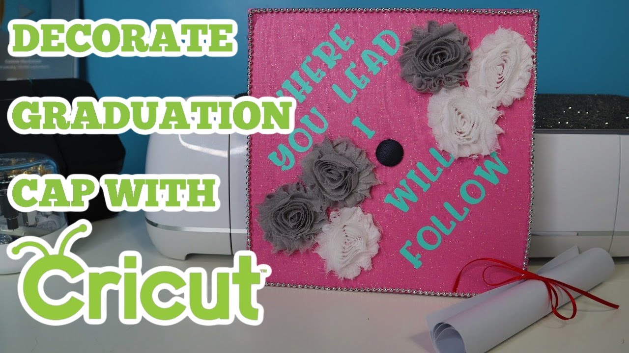 Decorate A Graduation Cap With Cricut YouTube Decorate A Graduation Cap With Cricut YouTube