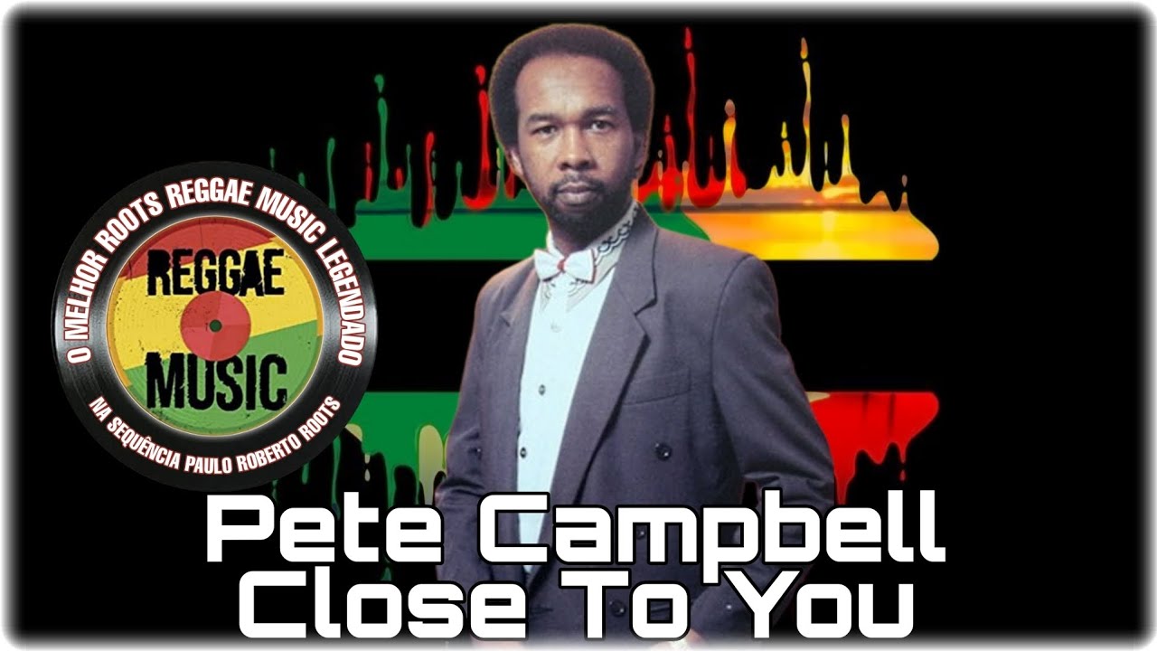 Pete Campbell – Close To You ( Reggae Legendado ) Lyric - YouTube