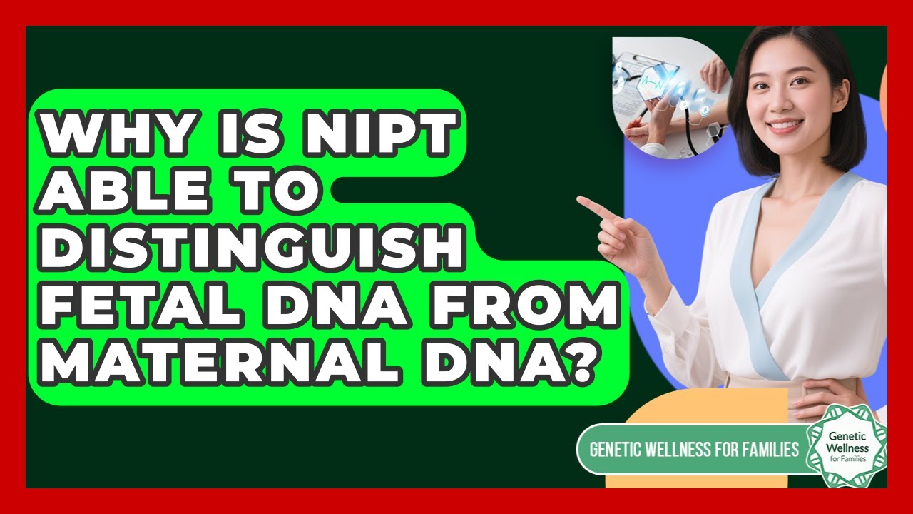 Why Is NIPT Able To Distinguish Fetal DNA From Maternal DNA? - Genetic ...