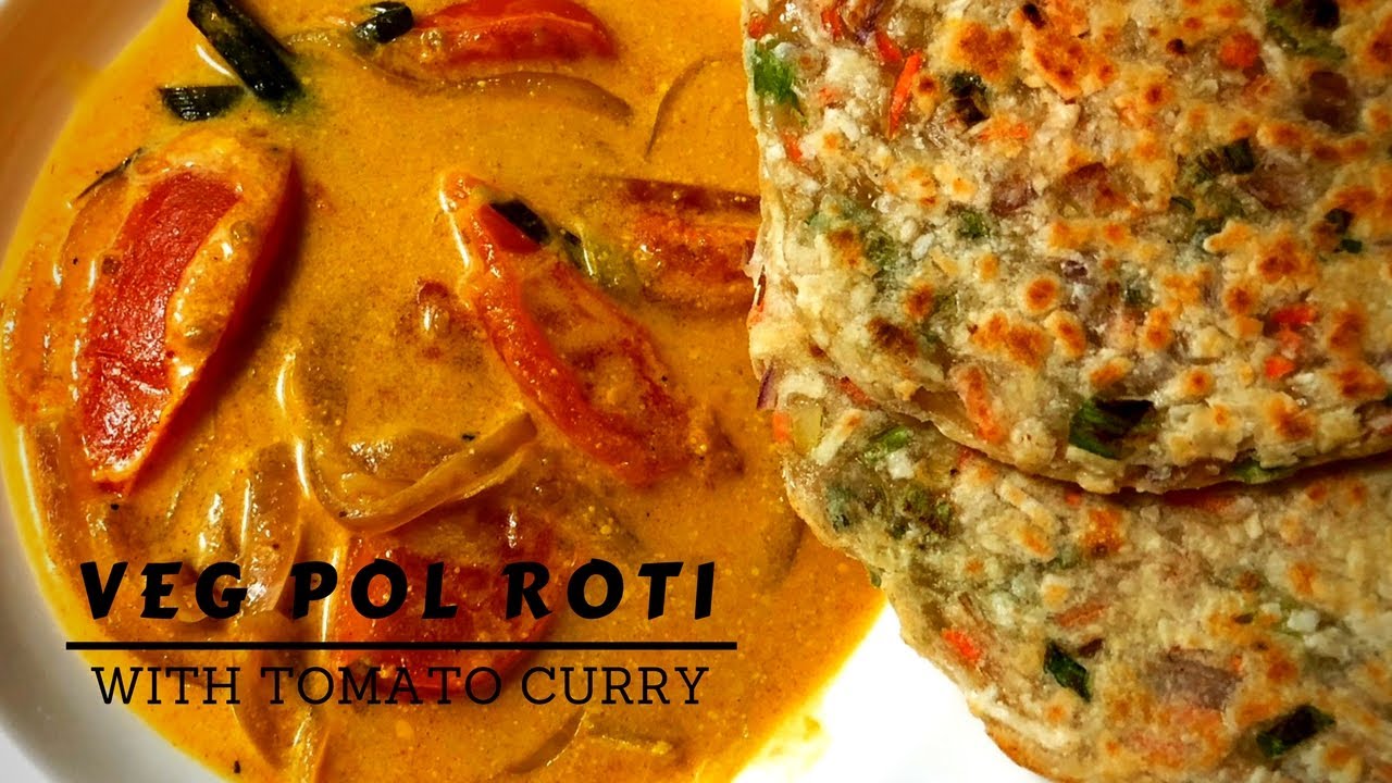 Vegetable Pol Roti with Tomato Curry-එළවලු පොල් රොටී සමග තක්කාලි හොදි ...