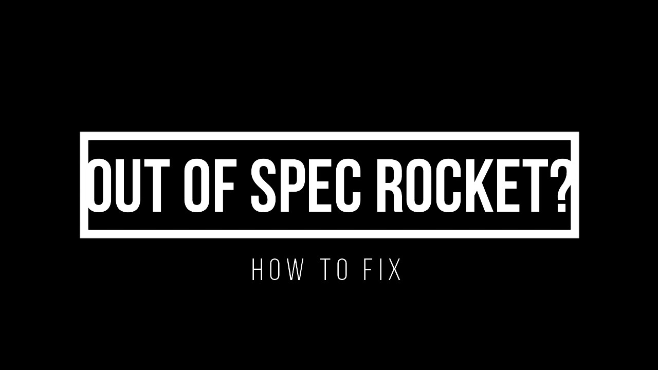 fix out of spec rocket - YouTube