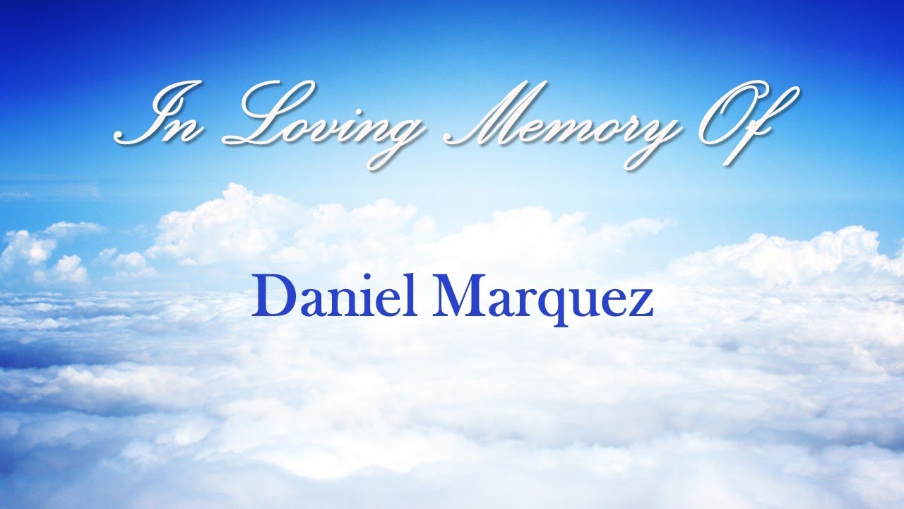 In Loving Memory Daniel Marquez Sr - YouTube