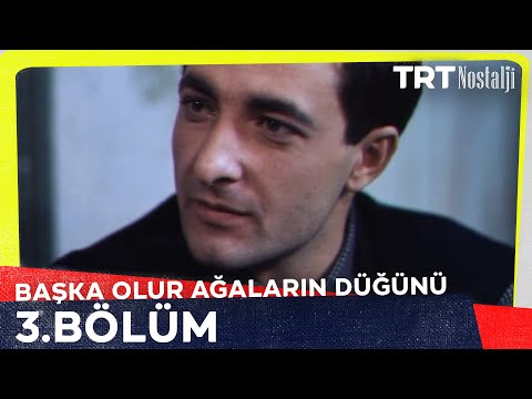Başka Olur Ağaların Düğünü 3. Bölüm @NostaljiTRT