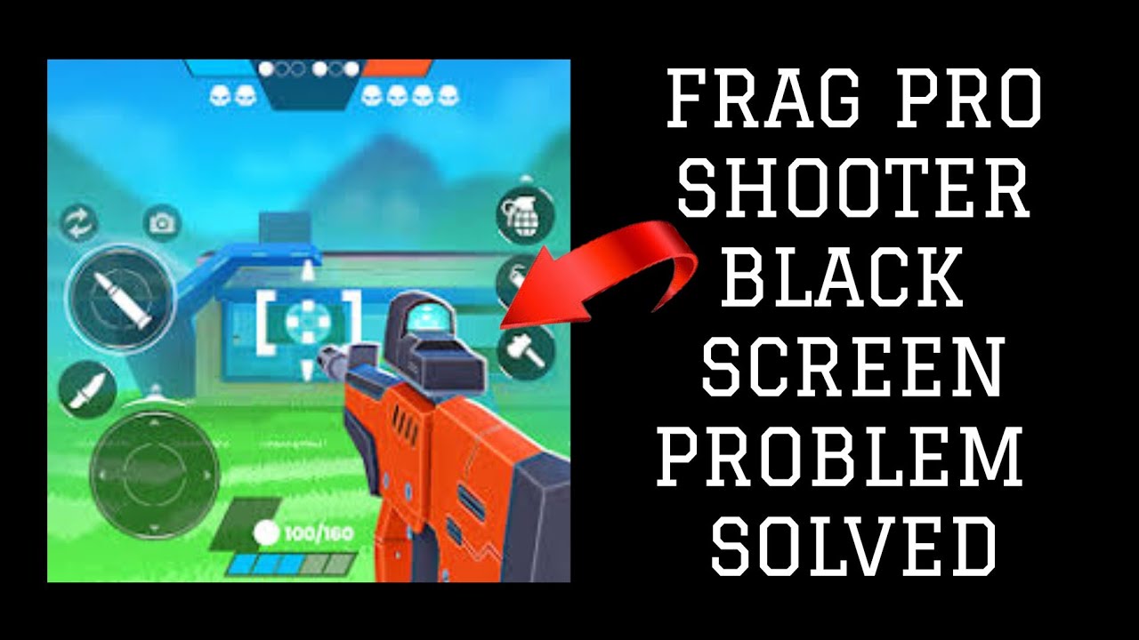 How To Solve FRAG Pro Shooter App Black Screen Problem|| Rsha26 ...