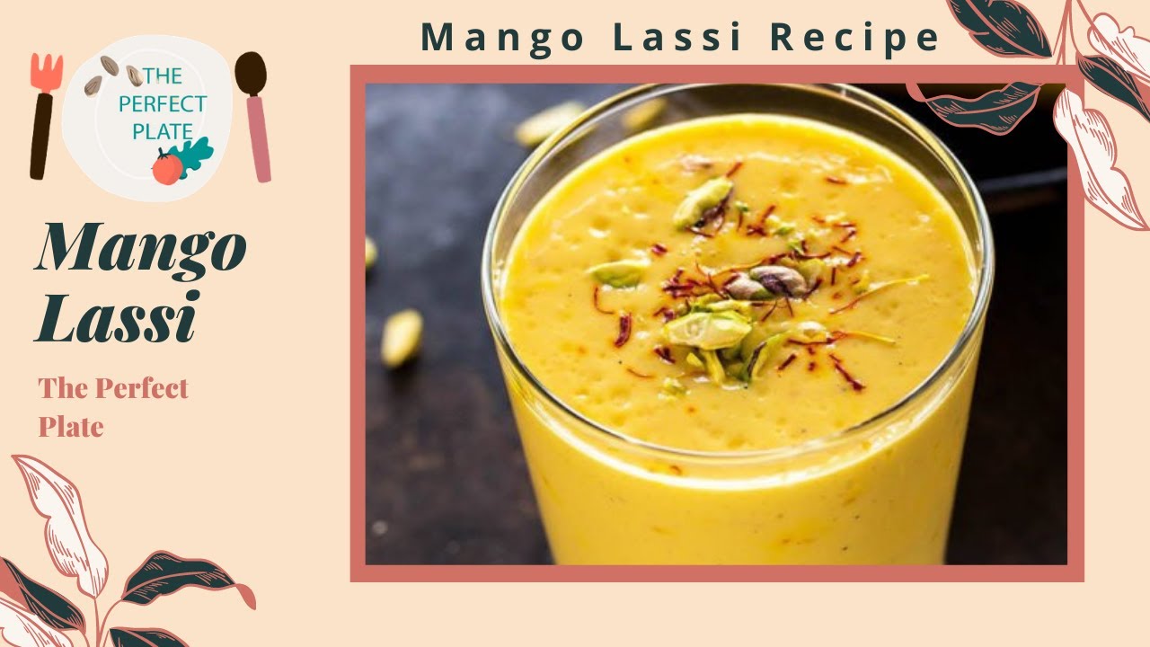 Mango lassi Recipe | how to make mango lassi | Mango | The Perfect ...