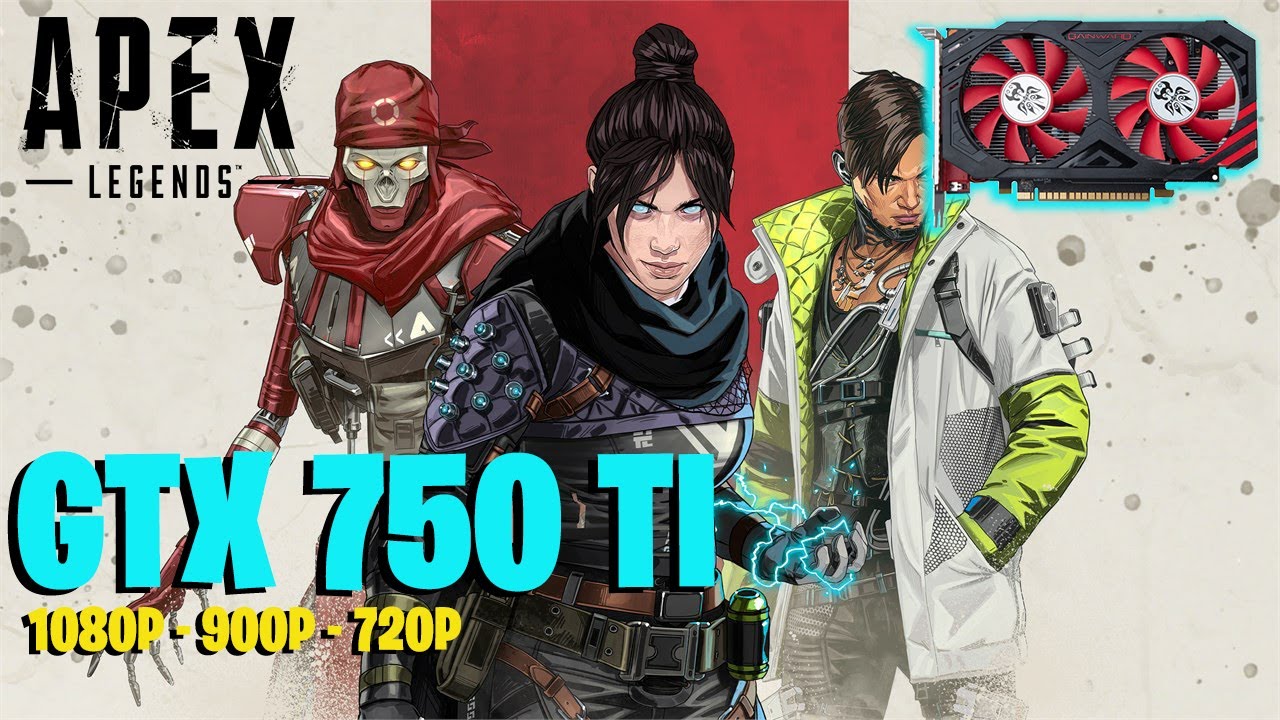 APEX LEGENDS - TESTE GTX 750 TI (GAINWARD) 1080P/900P/720P - YouTube
