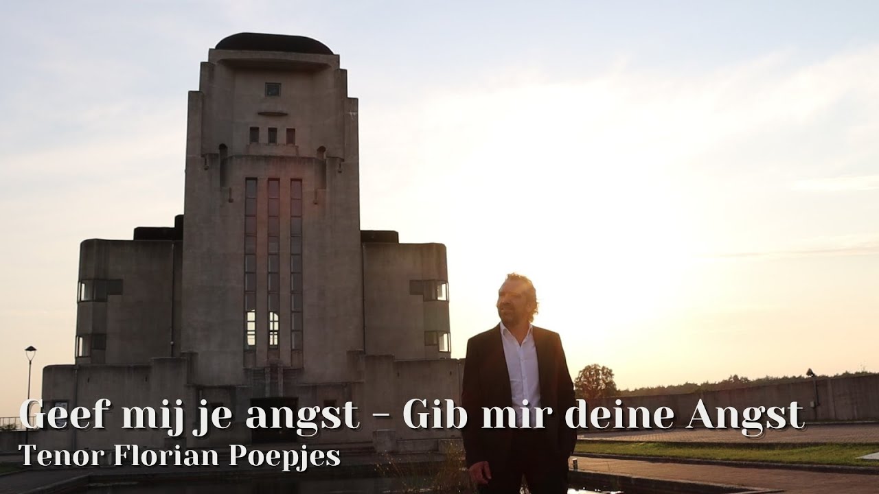 Geef mij je angst - Gib mir deine Angst - Tenor Florian Poepjes - YouTube