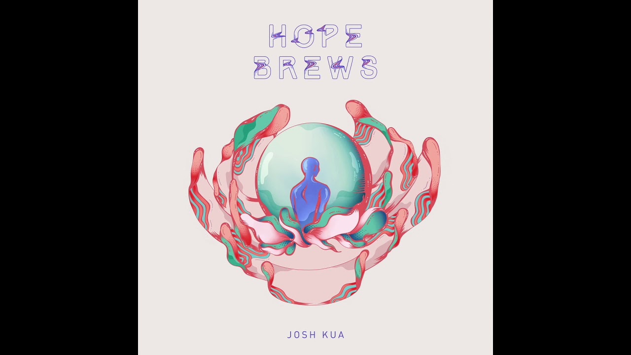 Josh Kua - Hope Brews (Original Song) | Elevate EP - YouTube