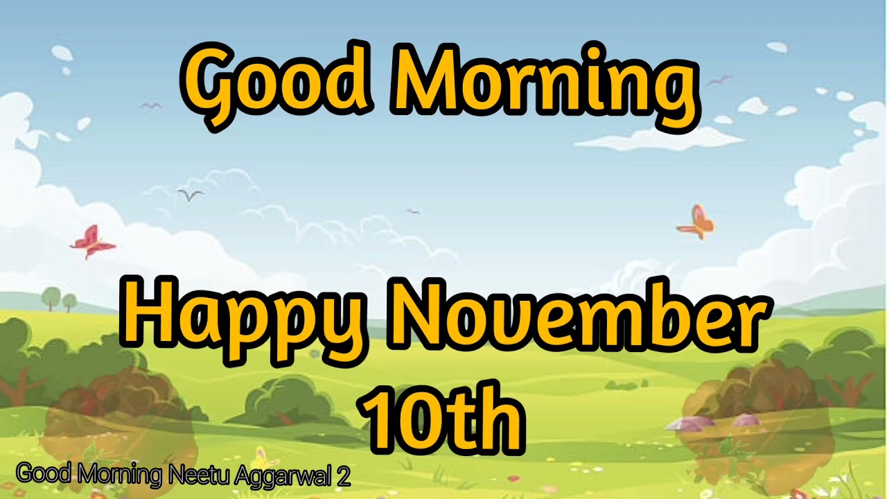 Good Morning, Happy November 10th - YouTube