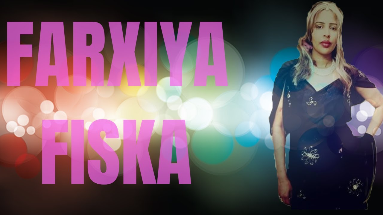 FARXIYA FISKA : HEES CUSUB 2018 - YouTube Music