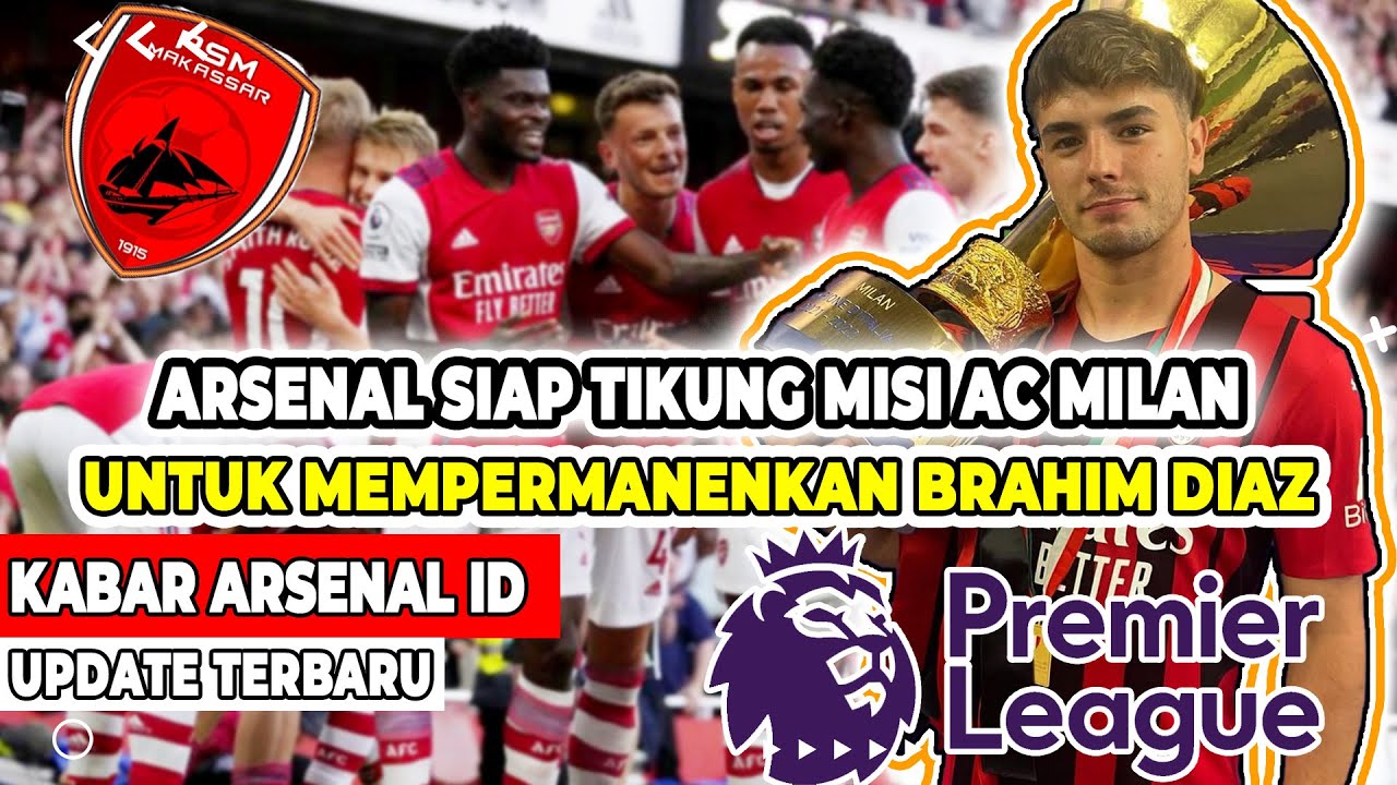 Berita Arsenal Terbaru Hari Ini - RESMI!! Arsenal Siap Bikin AC Milan ...