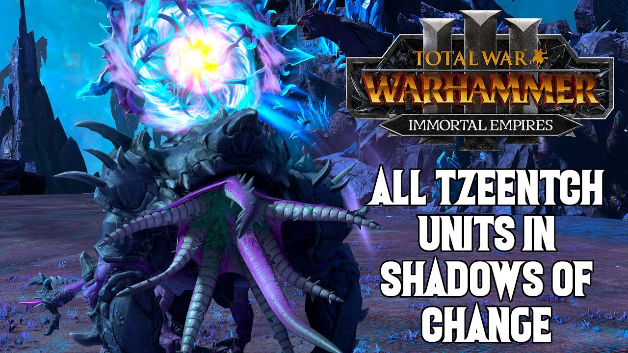 All the New Tzeentch Units in Shadows of Change - Total War: Warhammer ...